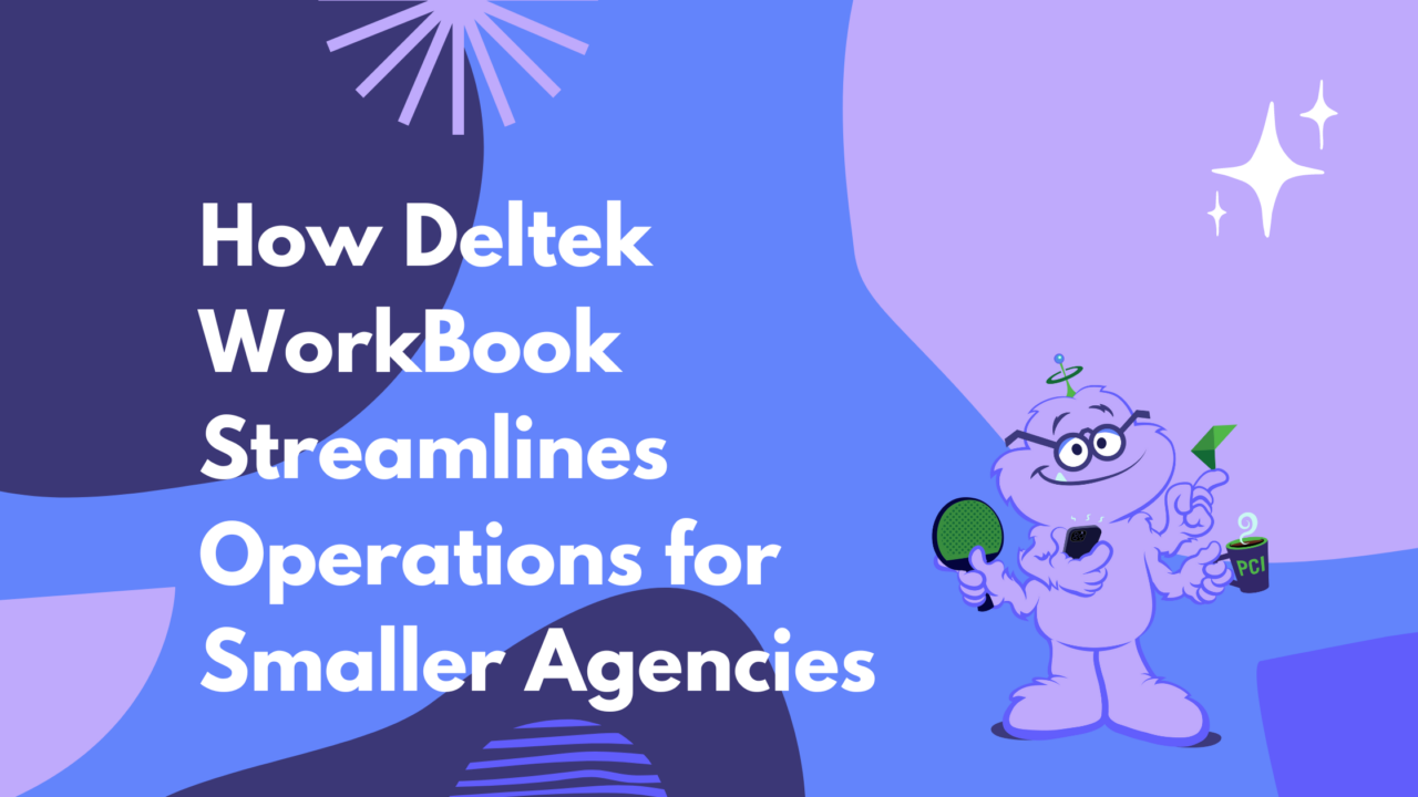 Streamlining Smaller Agency Operations with Deltek WorkBook | PCI Blog