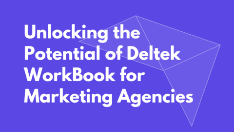 Unlocking the Potential of Deltek WorkBook for Marketing Agencies